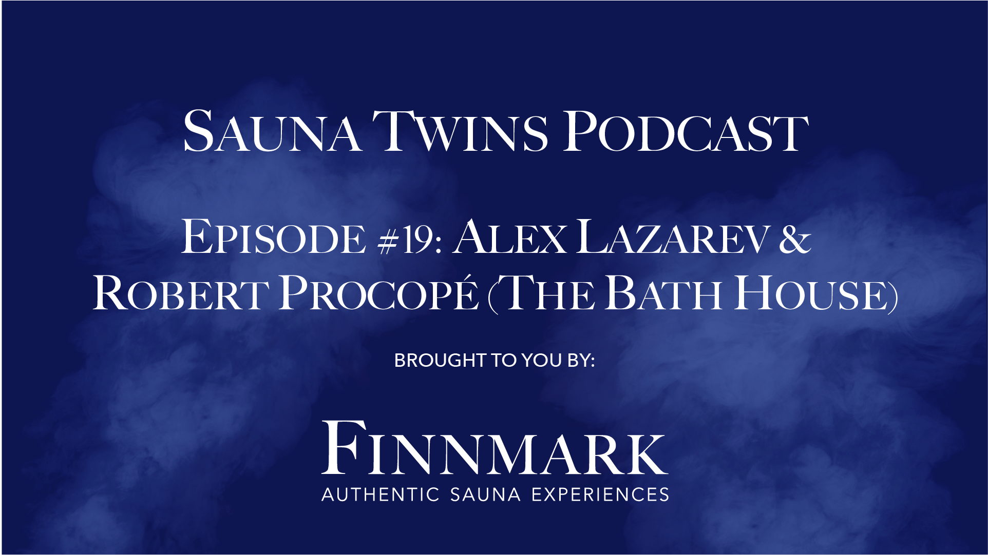 Sauna Twins Podcast Episode #19: Alex Lazarev & Robert Procopé (The Ba ...
