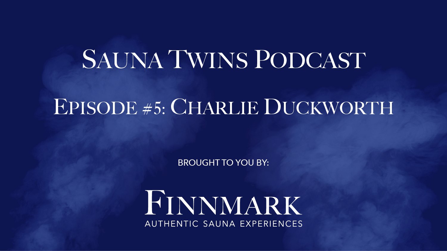Sauna Twins Podcast Episode #5: Charlie Duckworth from the Old Baths H ...